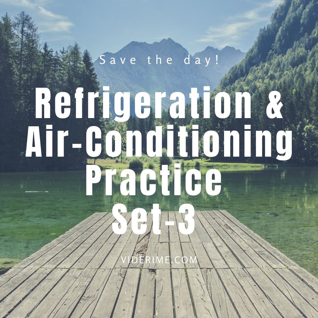 Refrigeration & Air-Conditioning Practice Set-3 – VideRime.com