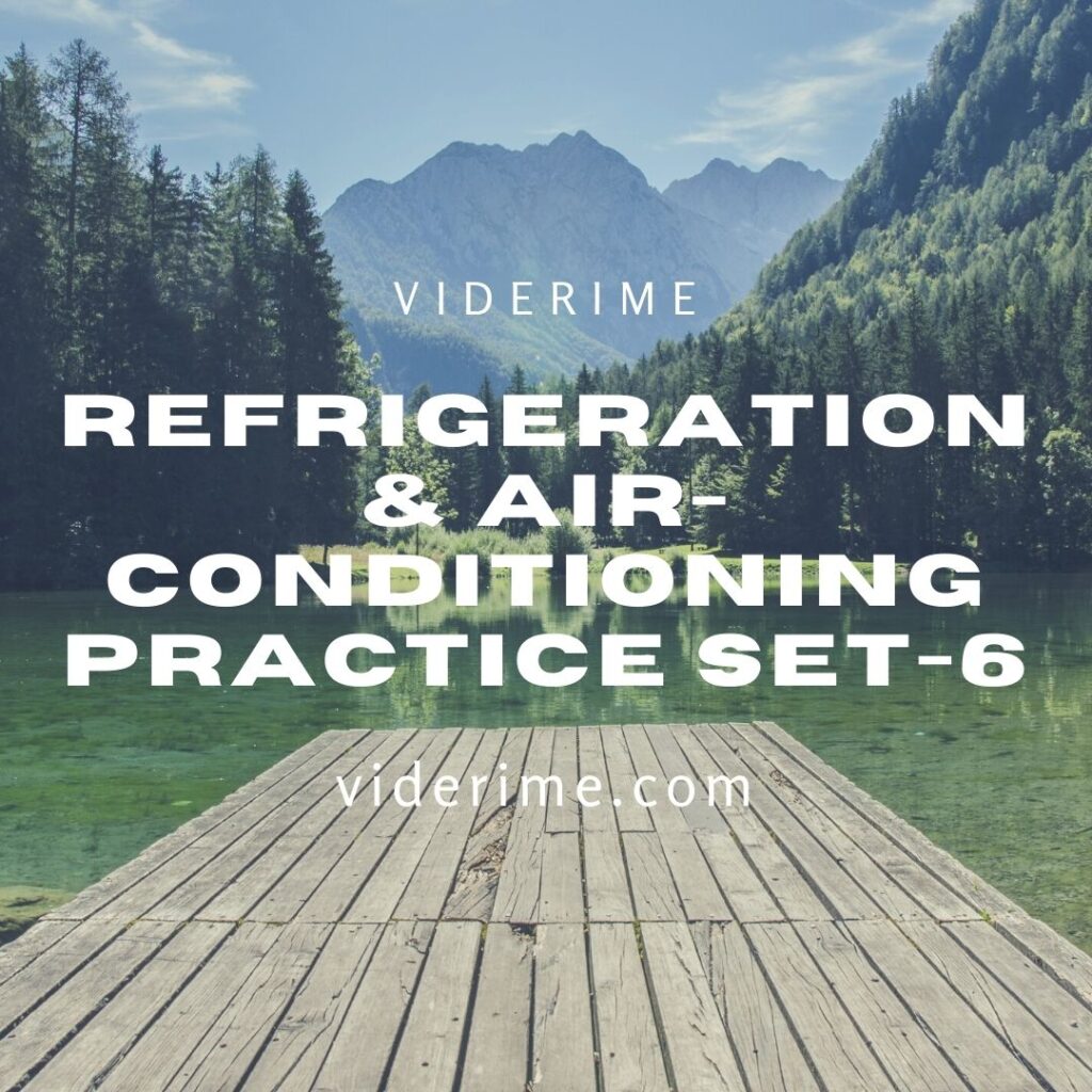 Refrigeration & Air-Conditioning Practice Set-6 – VideRime.com